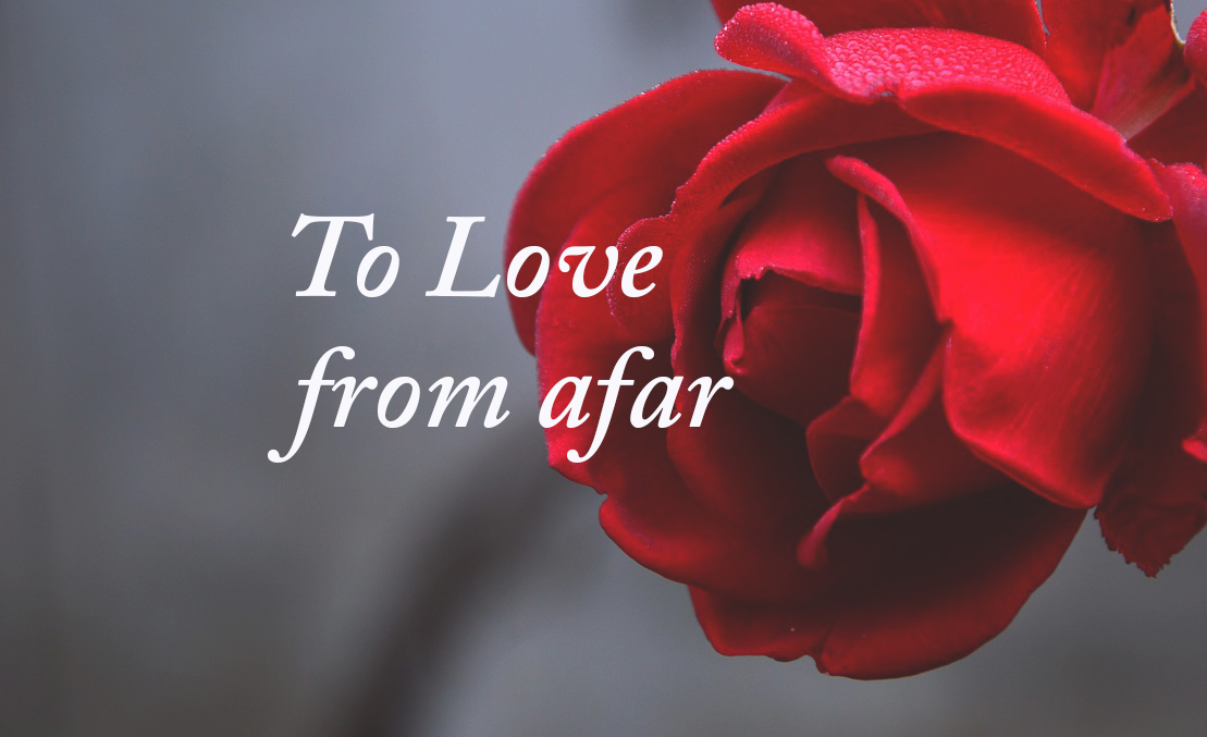What does it mean to love from afar? How does one love if one is not ...